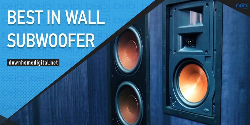 Best In Wall Subwoofer 2024 [Space Saving Solution]